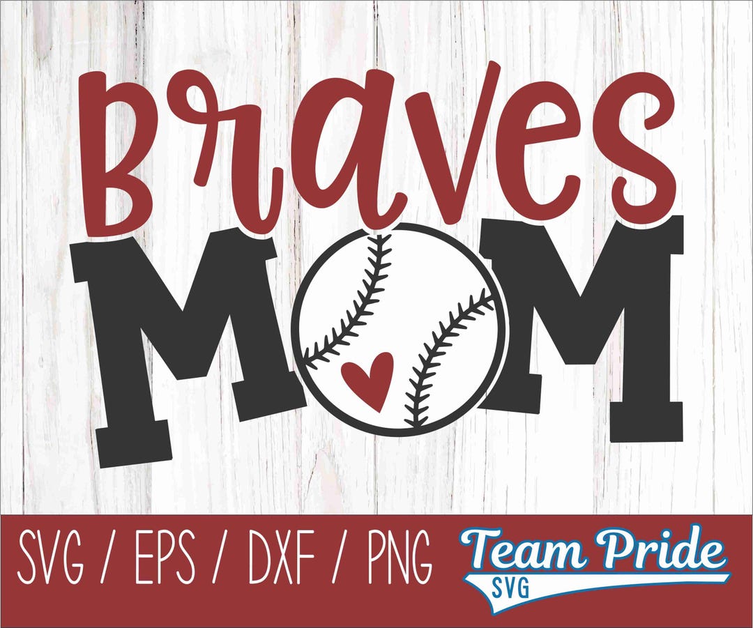 Braves Baseball Mom SVG Digital Download Printable - Svg, Eps, Dxf, Png ...