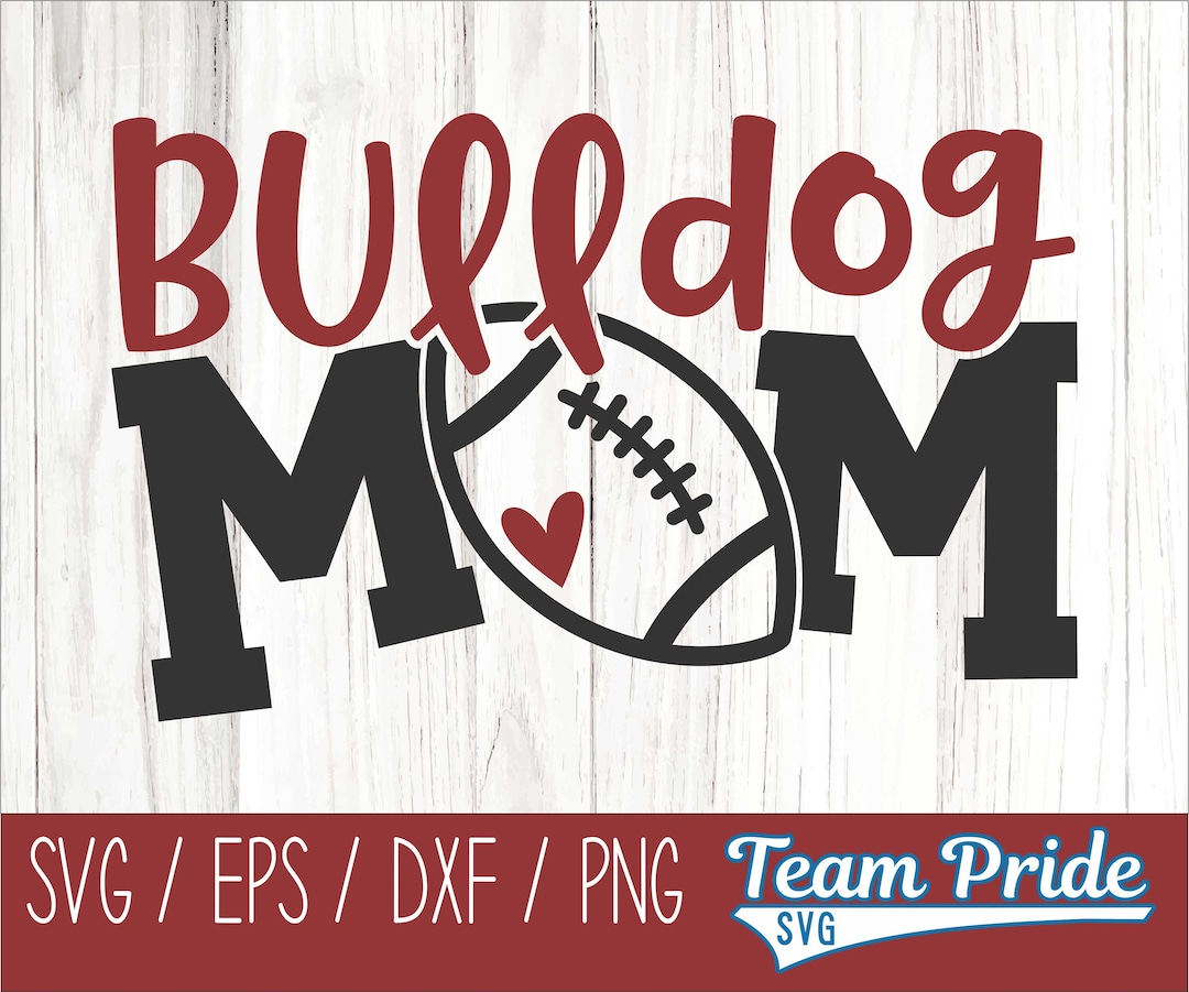 Bulldog Football Mom SVG Digital Download Printable - Svg, Eps, Dxf ...