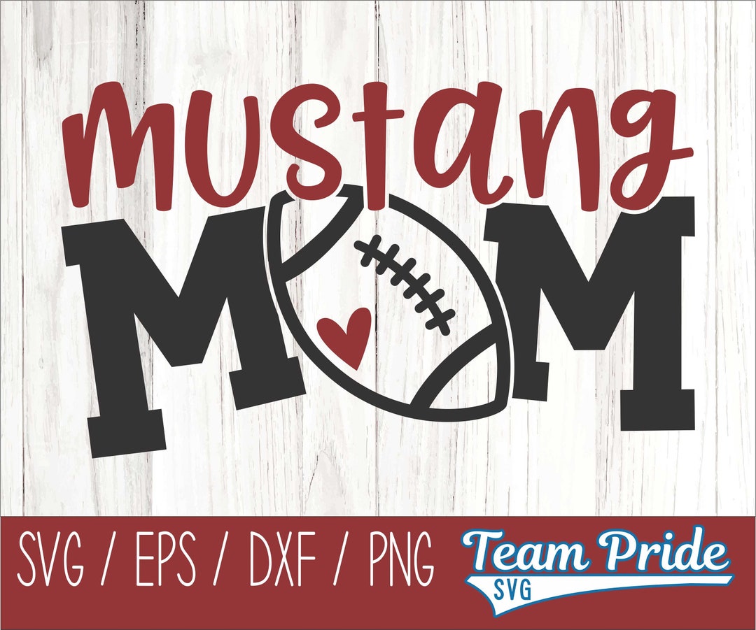 Mustangs Football Mom SVG Digital Download Printable - Svg, Eps, Dxf ...