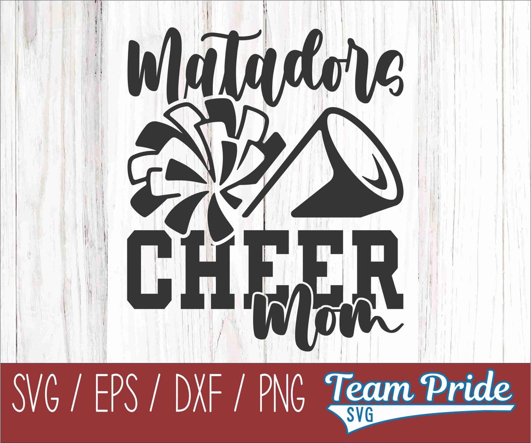 Matadors Cheer Mom SVG Digital Download Printable - Svg, Eps, Dxf, Png ...