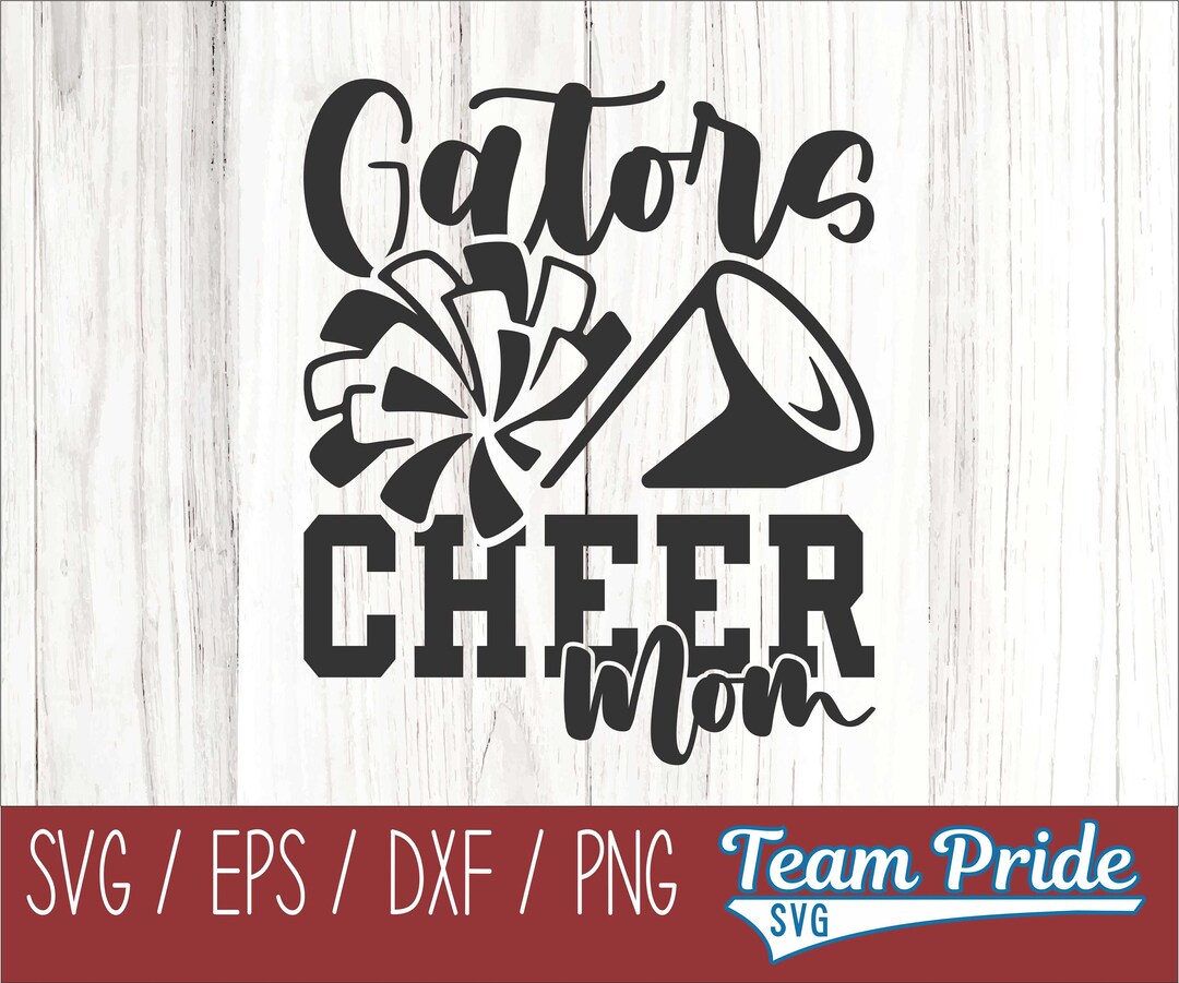 Gators Cheer Mom SVG Digital Download Printable - Svg, Eps, Dxf, Png ...