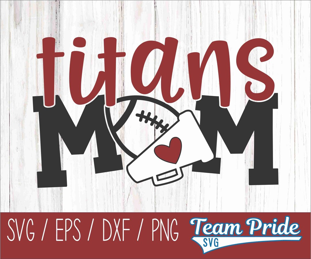 Titans Football & Cheer Mom SVG Digital Download Printable - Svg, Eps ...