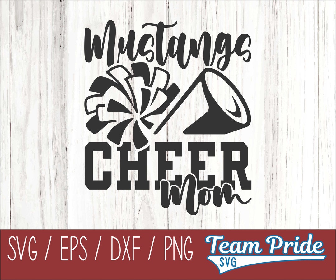 Mustangs Cheer Mom SVG Digital Download Printable - Svg, Eps, Dxf, Png ...