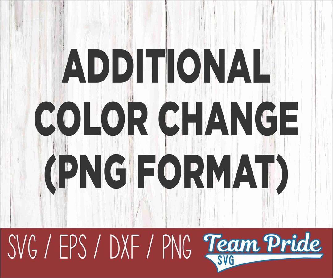 Extra Color Change Request - PNG File Format - Etsy