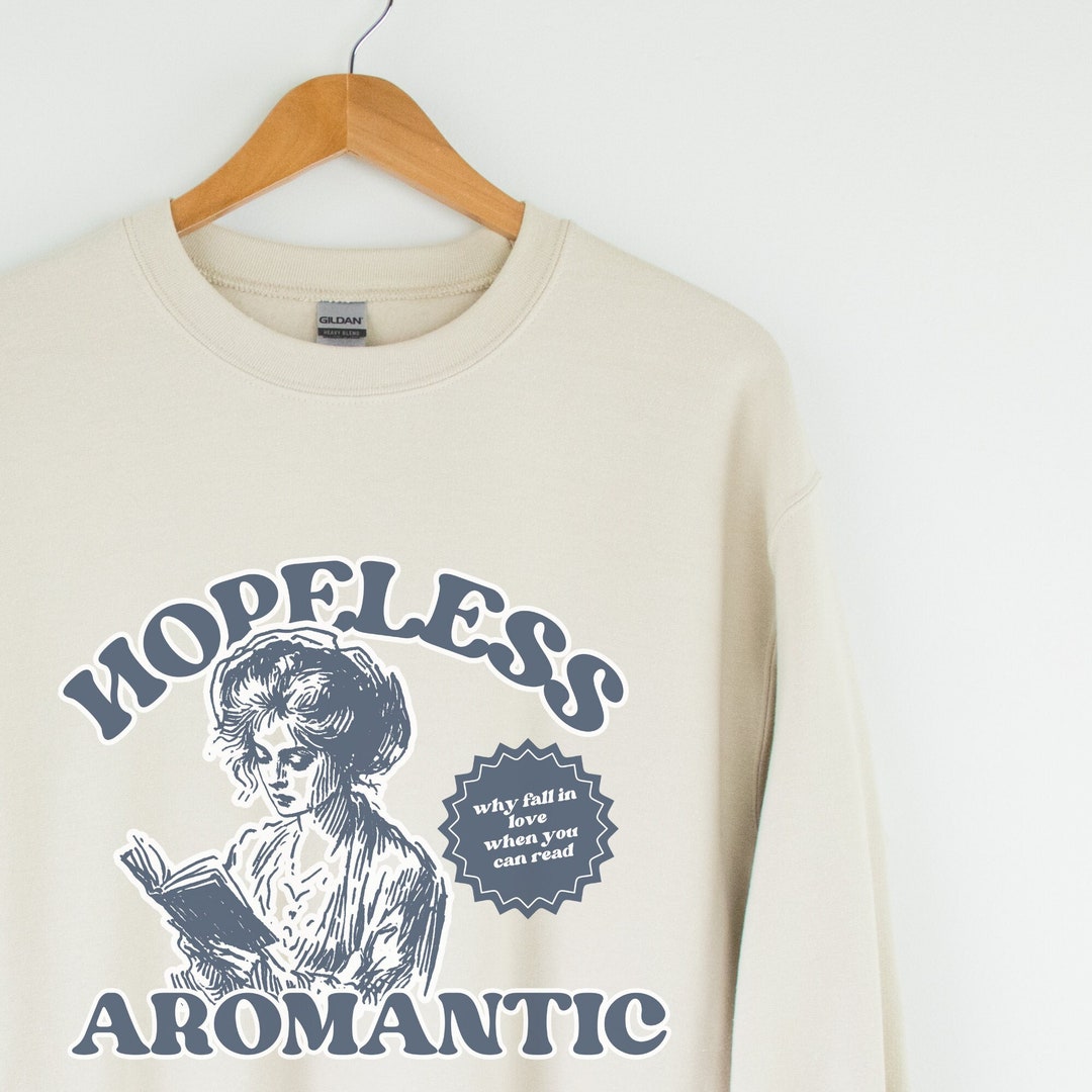 AROACE SWEATSHIRT, Hopeless Aromantic Shirt, Aro Bookish Sweatshirt ...