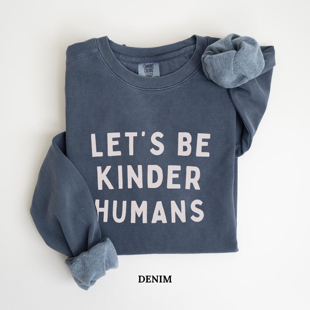 LET'S BE KINDER Humans Comfort Colors Sweatshirt, Kindness Sweater ...