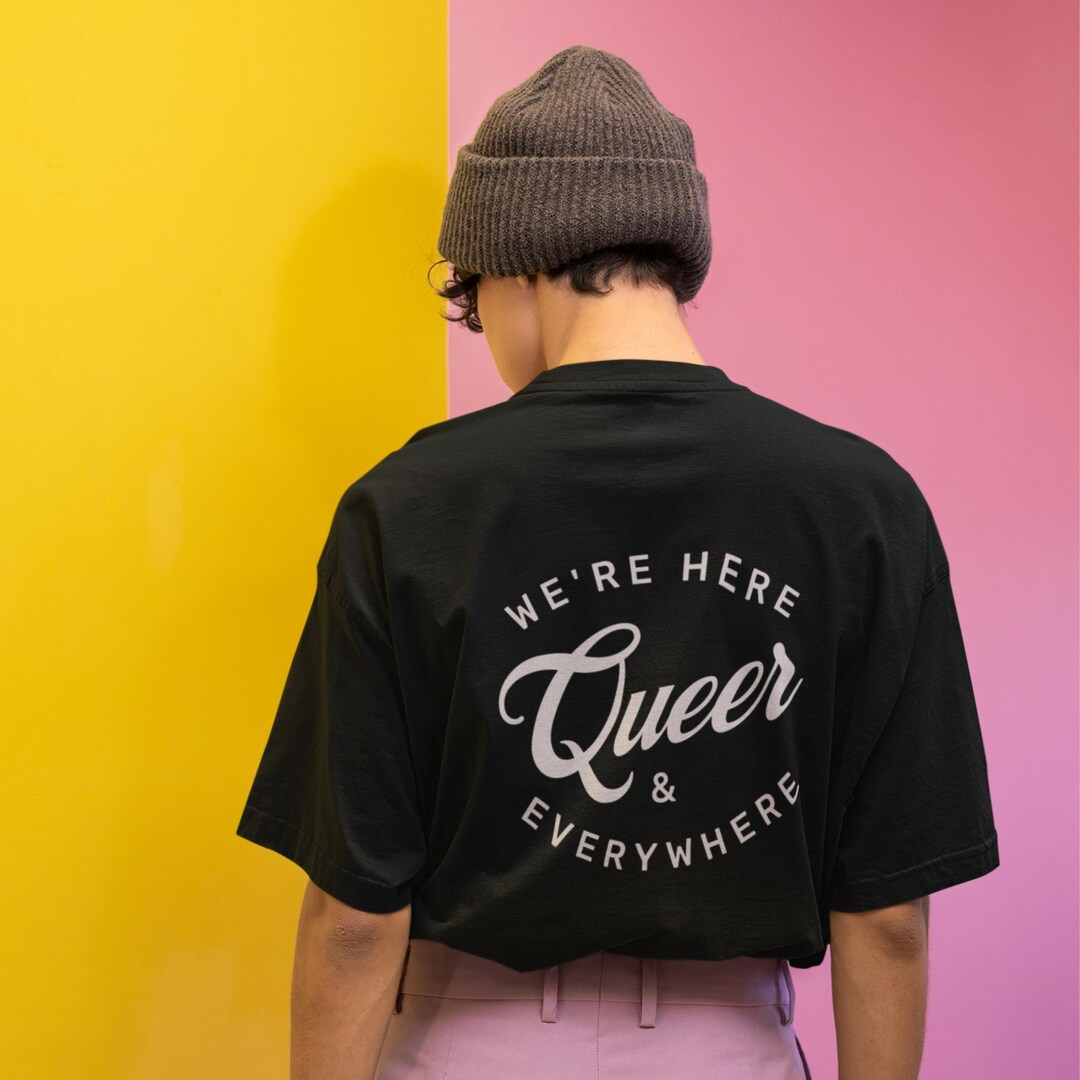 QUEER SHIRT, We're Here Queer and Everywhere, Gay Tshirt, Lesbian Tee ...