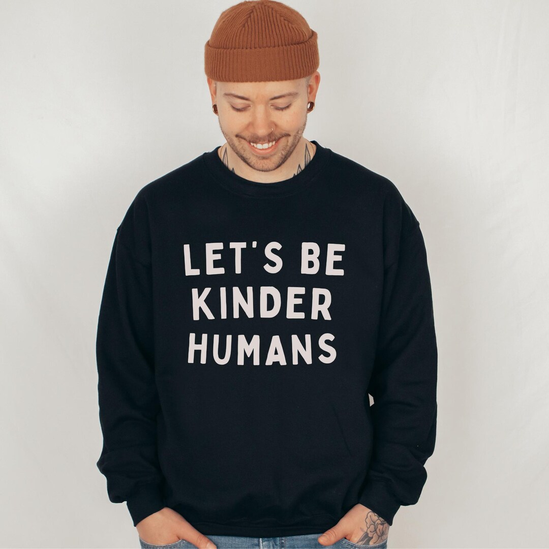 BE KIND Crew Neck, Let's Be Kinder Humans, Empathy Sweatshirt, Kindness ...