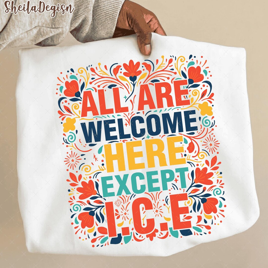 Are Welcome Here Except ICE Png, Pro Immigration Social Justice Png ...