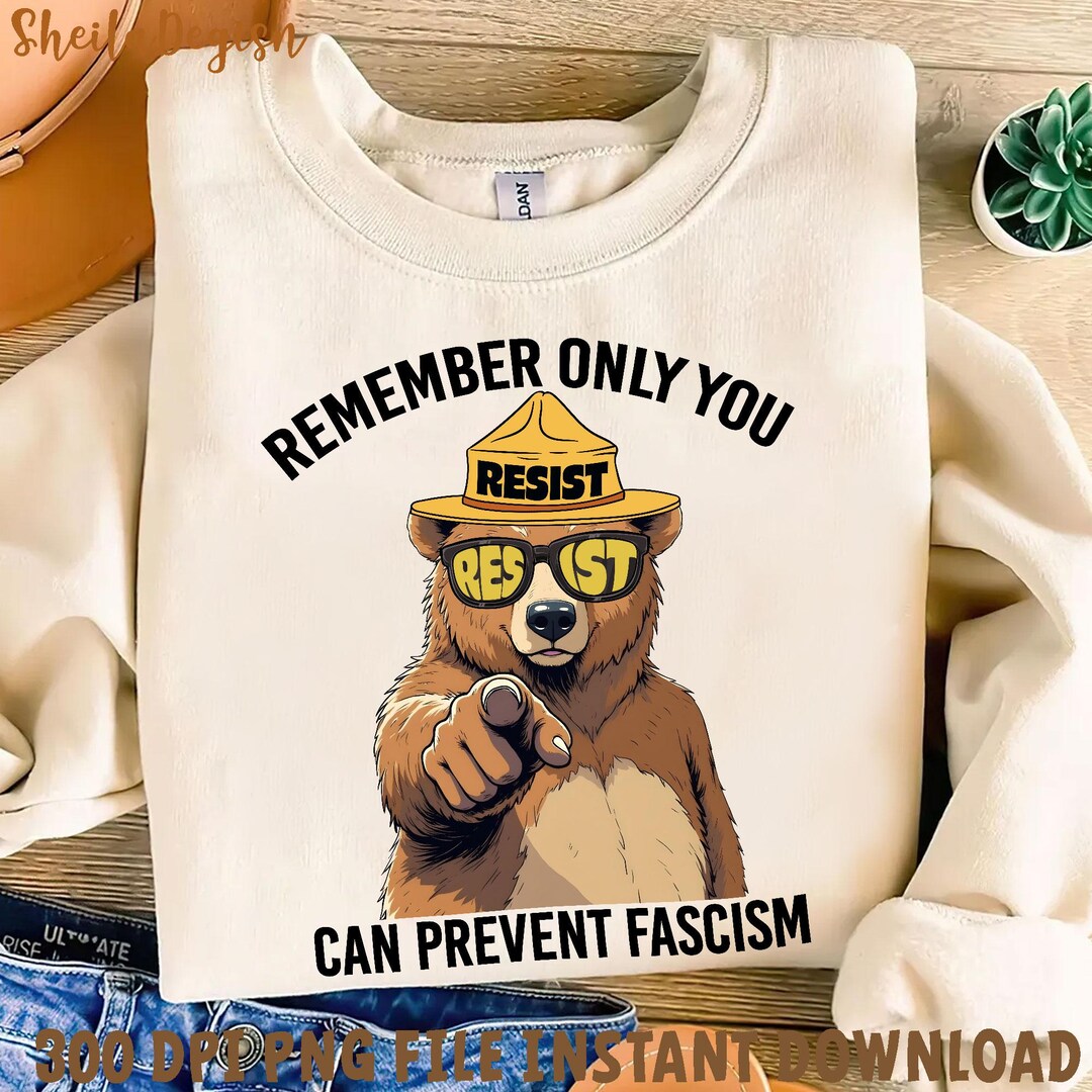 Remember Only You Can Prevent Fascism Png, Protect Our National Parks ...