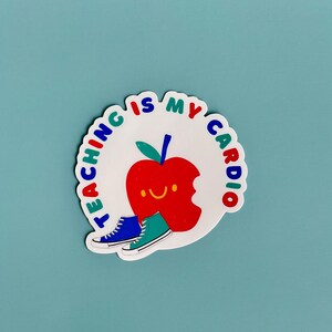 Teaching is My Cardio Sticker – Funny Teacher Sticker, Cute Vinyl Decal ...