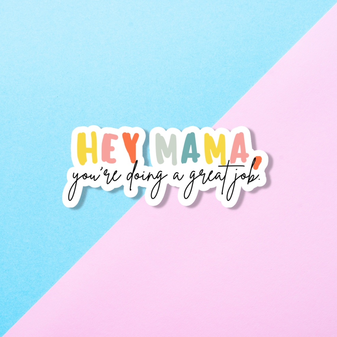 Mom Life Sticker, Encouraging Sticker, Hey Mama You're Doing A Great ...