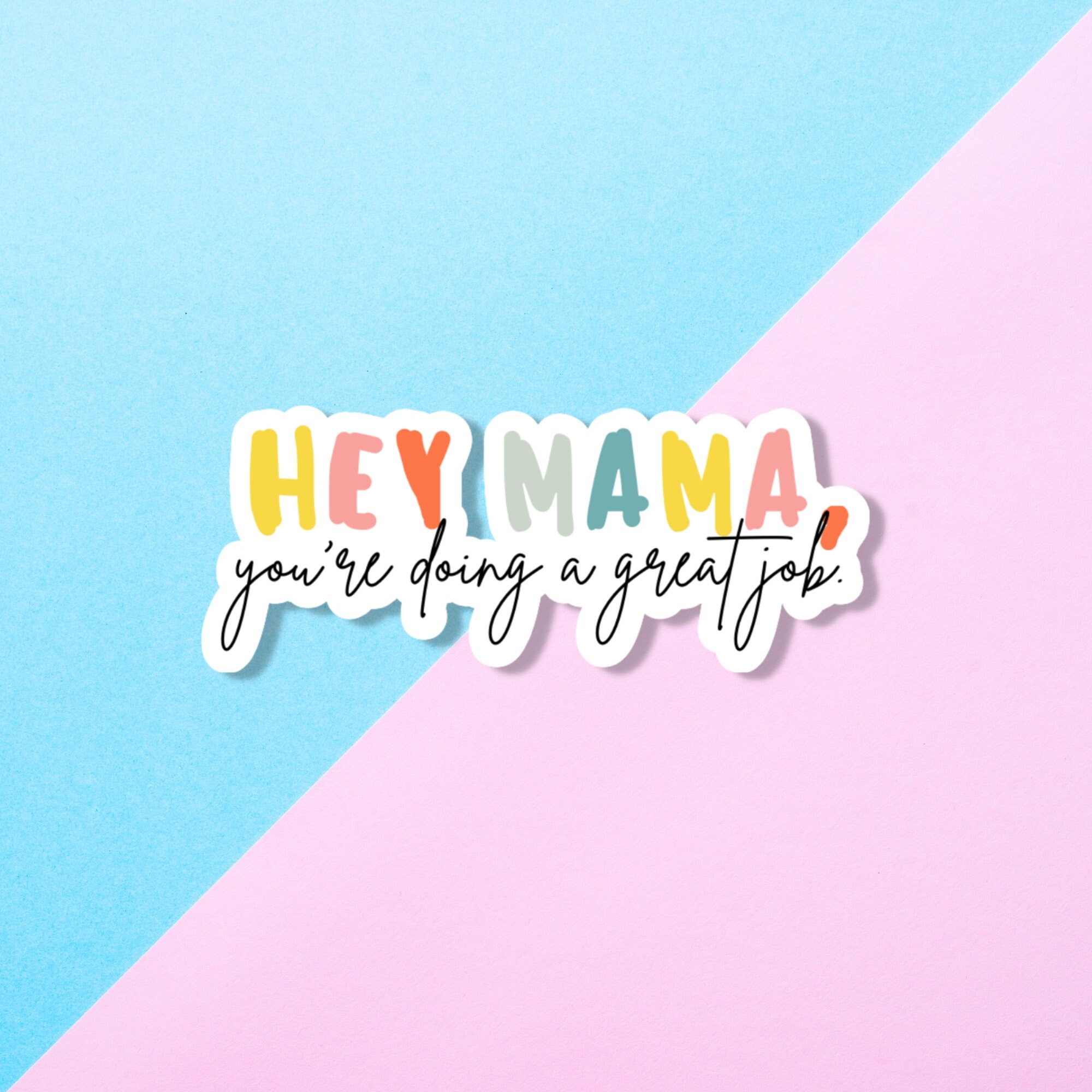 Mom Life Sticker, Encouraging Sticker, Hey Mama You're Doing A Great ...