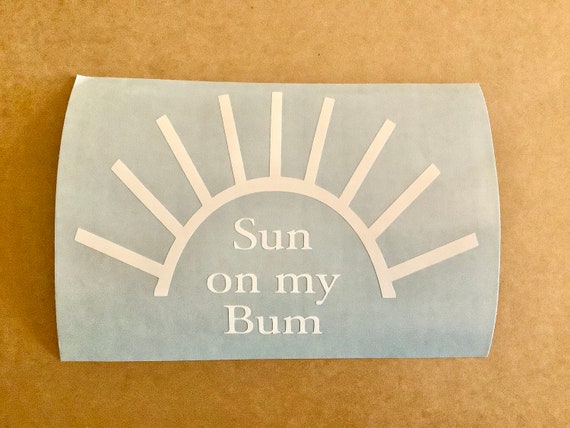 Sun on My Bum White Vinyl Decal - Etsy
