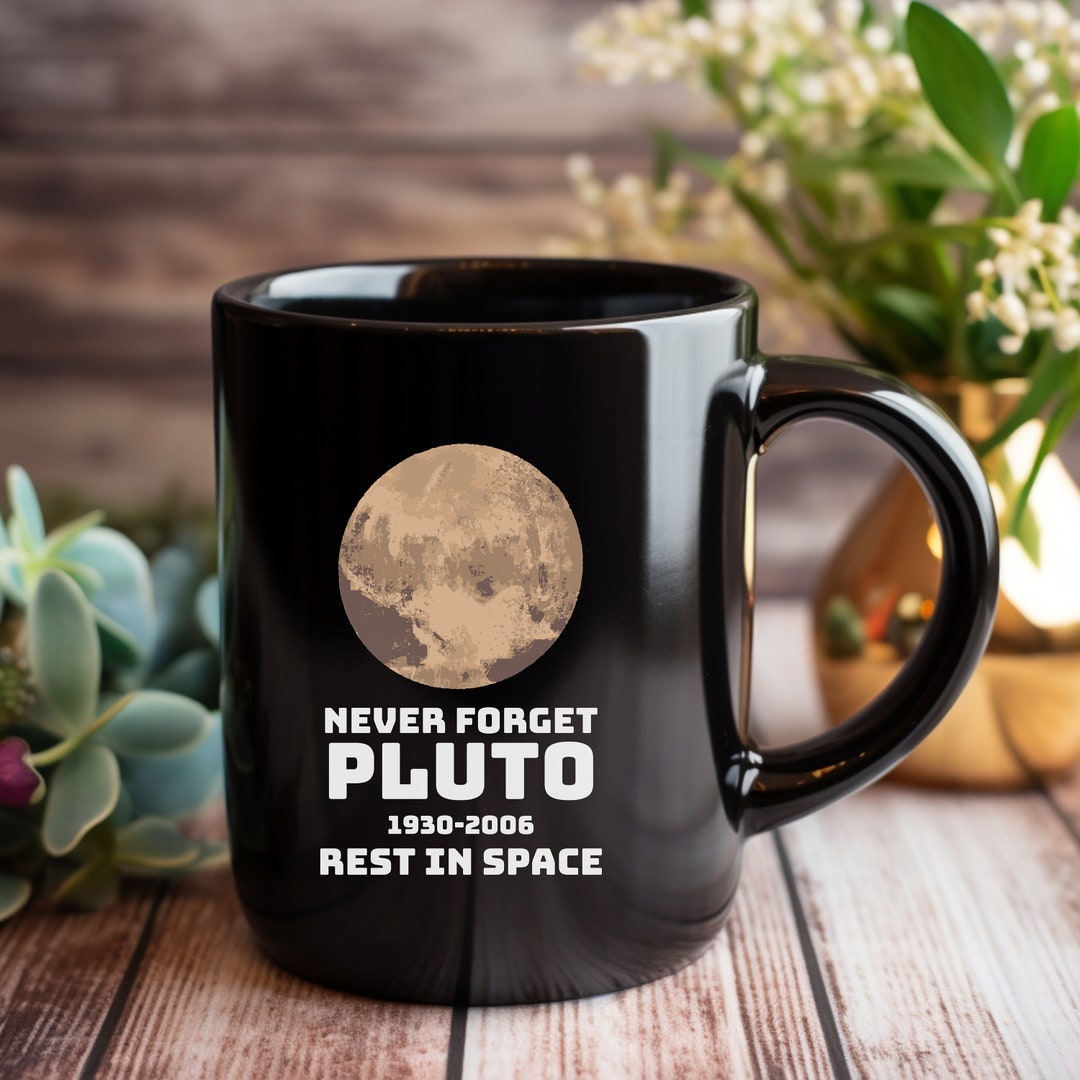 Pluto, Rest in Space, Never Forget Pluto, Pluto Mug, Astronomy, Pluto ...