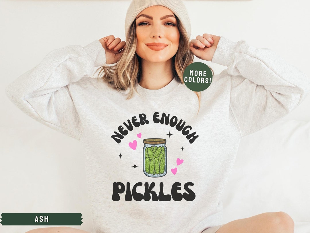 Pickle Sweatshirt, Pickle Shirt, Pickle Lover Shirt, Pickles Crewneck ...