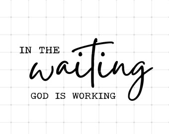 In the Waiting God is Working SVG, God Svg, Christian Svg, Cross Svg ...