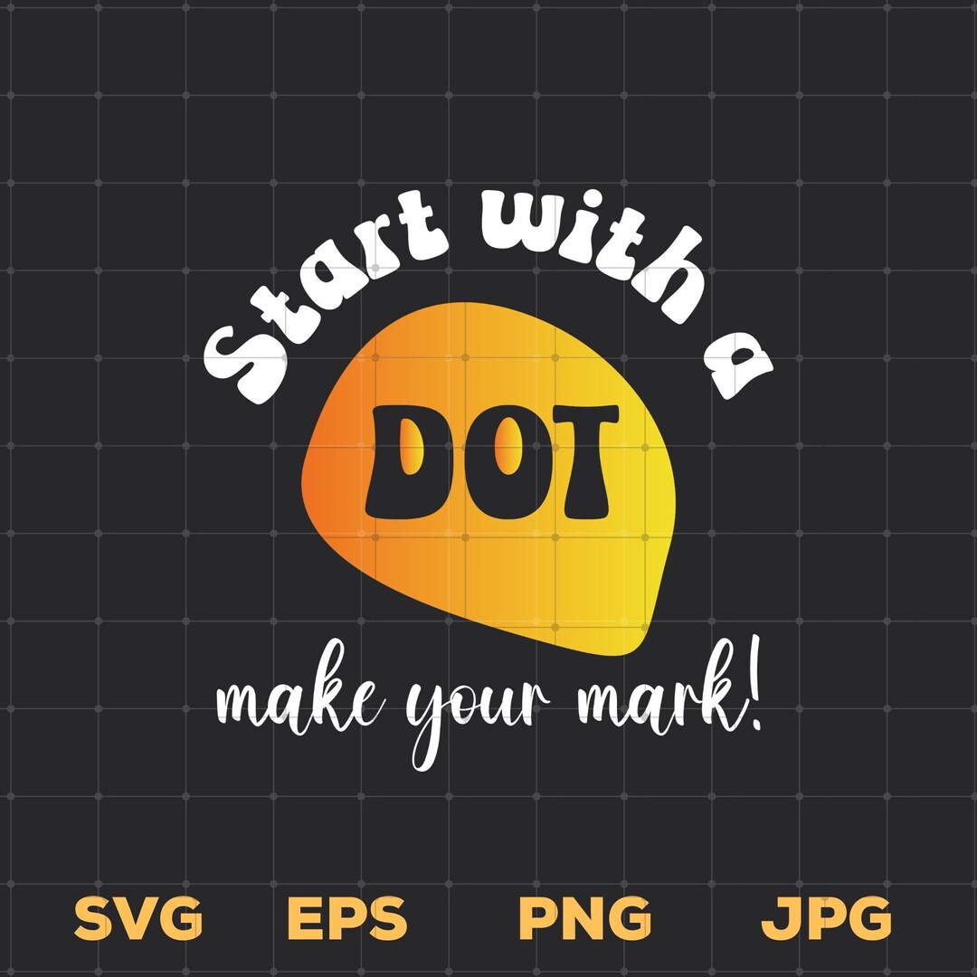 Start With A Dot Make Your Mark Svg International Dot Day Etsy Start With A Dot Make Your Mark Svg International Dot Day Etsy