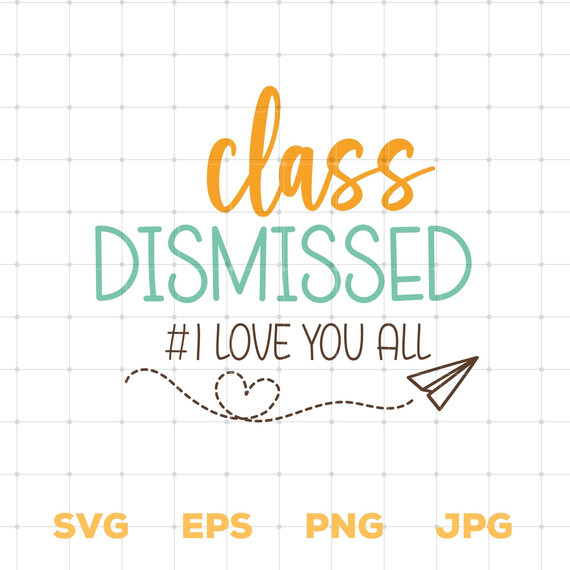 I Love You All Class Dismissed Svg, Mr. Feeny Class Dismissed Svg, End ...