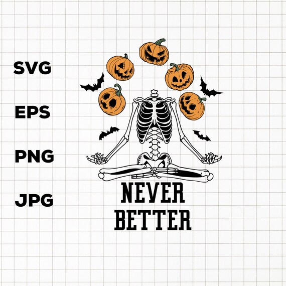 Never Better Skull Svg Skeleton Is In The Coffin Halloween Etsy