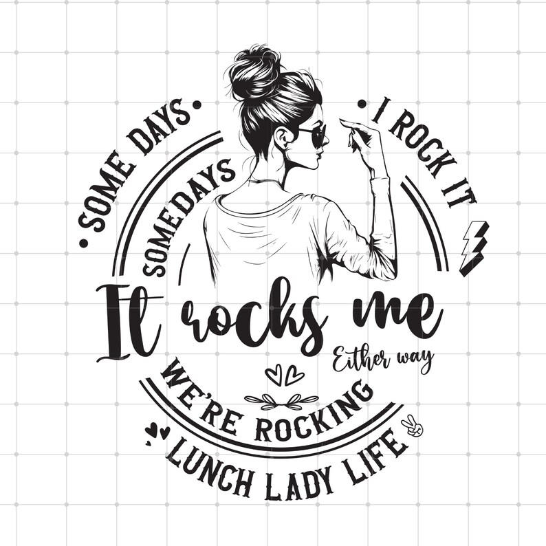 Lunch Lady Svg, Some Days I Rock It Some Days It Rocks Me Svg, Lunch ...