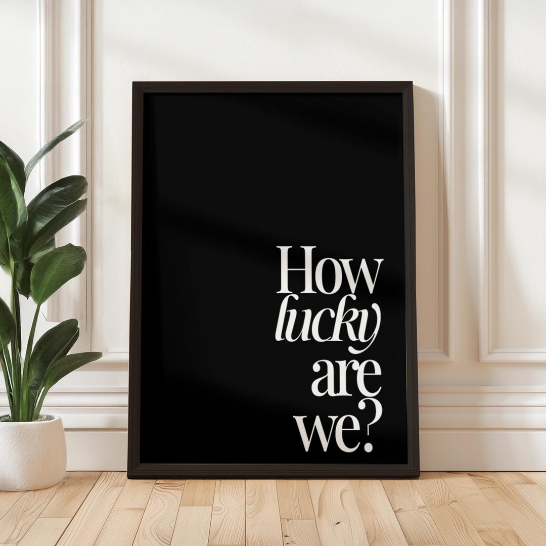 How Lucky Are We Print (INSTANT DOWNLOAD), Black Modern Typography Wall ...