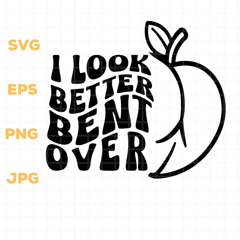 I Look Better Bent Over SVG PNG, Retro Wavy Funny Peach Bent Over ...