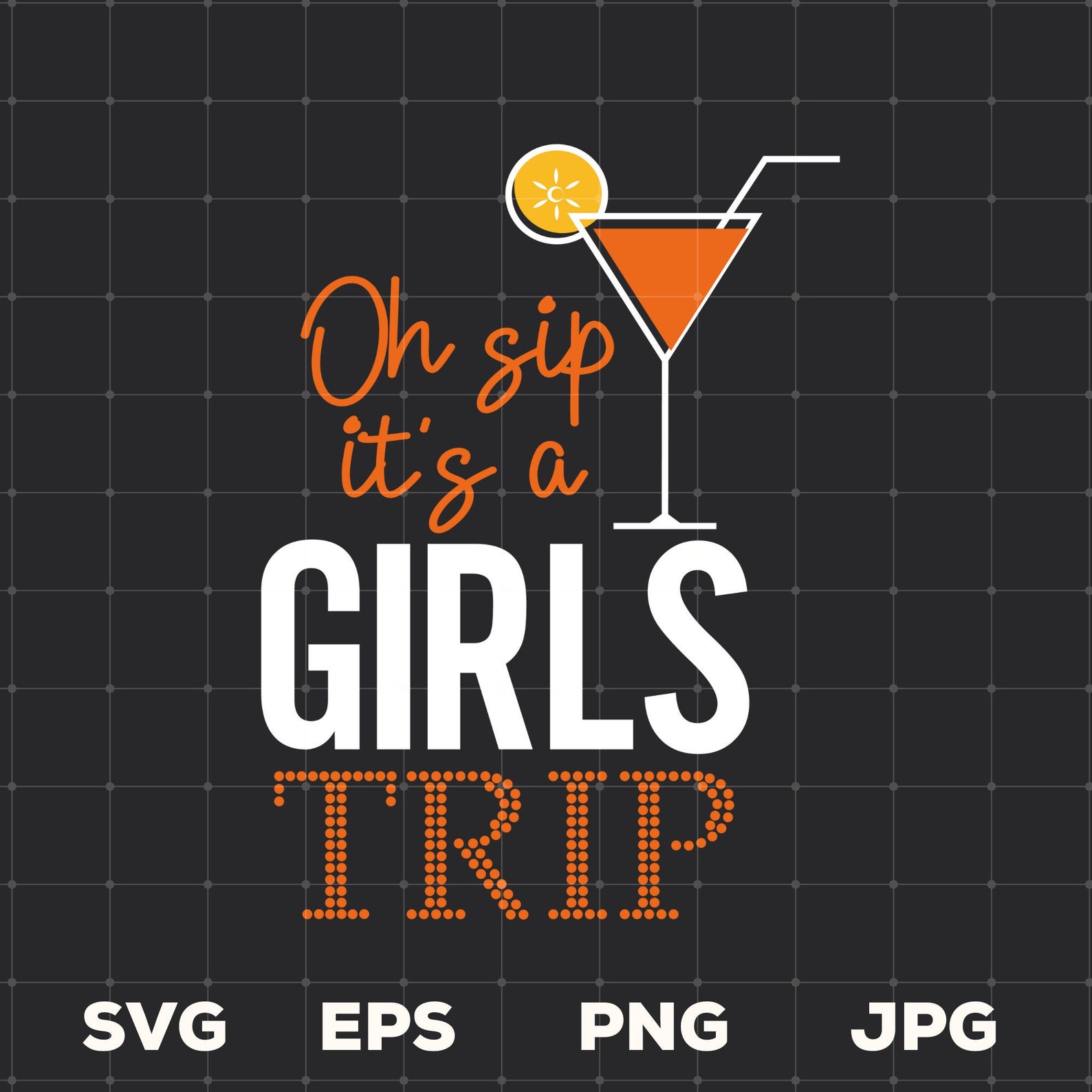 Oh Sip It's A Girl's Trip Svg, Girls Trip Shirt Svg, Girls Trip Svg, Girl's Trip Cut Files ...