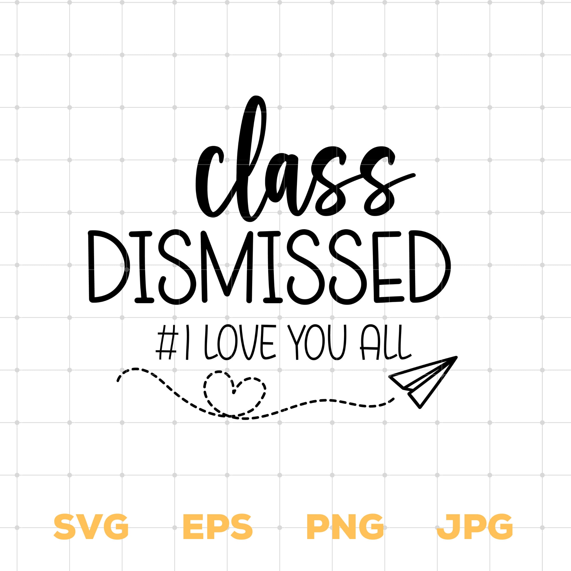 I Love You All Class Dismissed Svg, Mr. Feeny Class Dismissed Svg, End ...