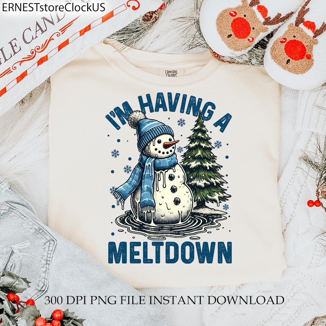 Im Having A Meltdown Funny Snowman Png, Melting Snowman Png, Snowman ...