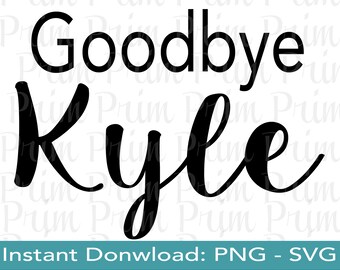 Goodbye Kyle Svg - Etsy