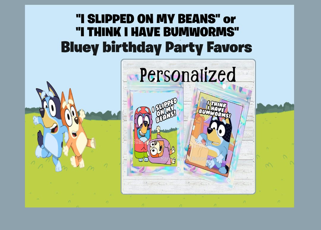 Bluey Party Favors, "i Slipped on My Beans" or "i Think I Have Bumworms ...