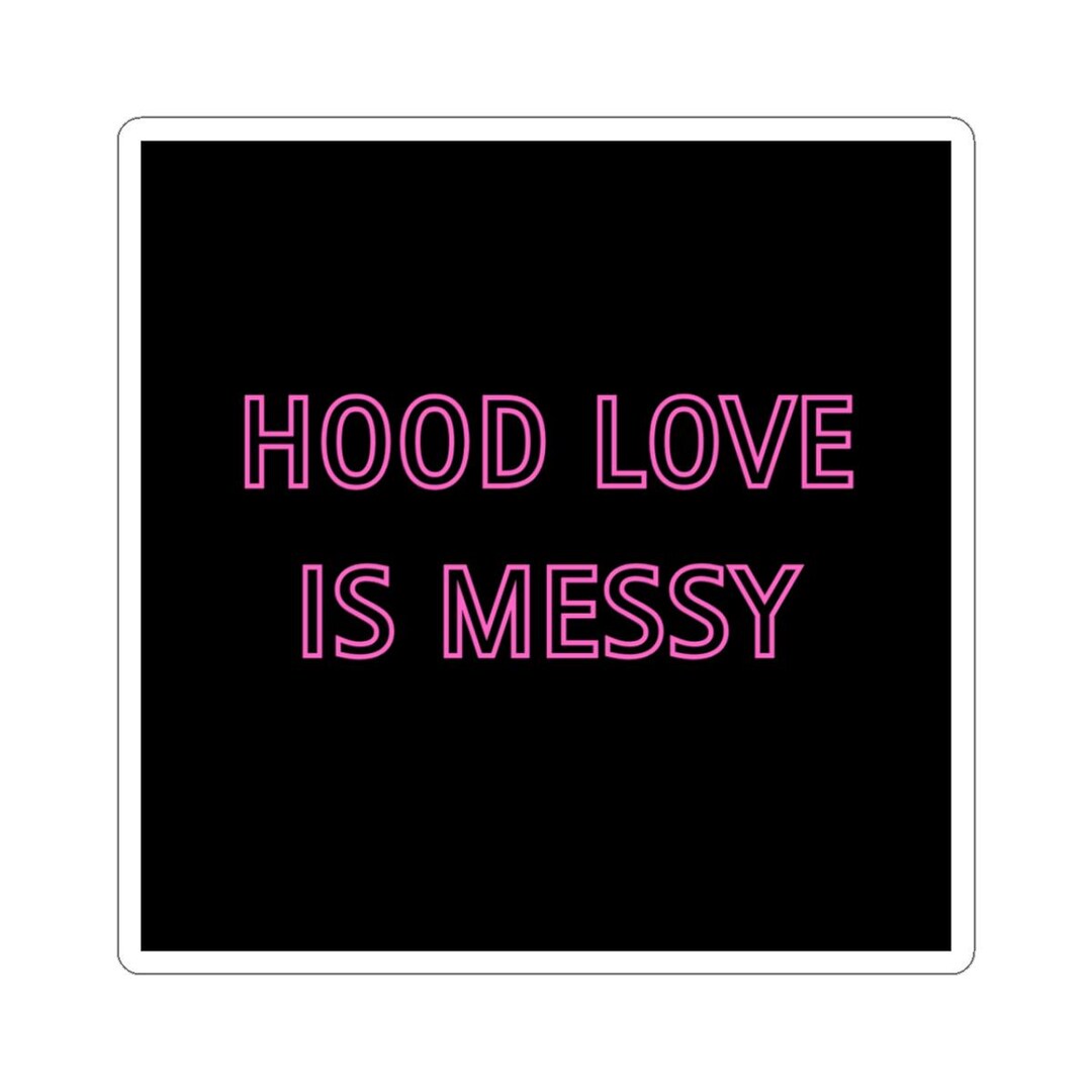 Hood Love is Messy Sticker | Neon Pink Kiss-cut Vinyl | Urban Romance ...