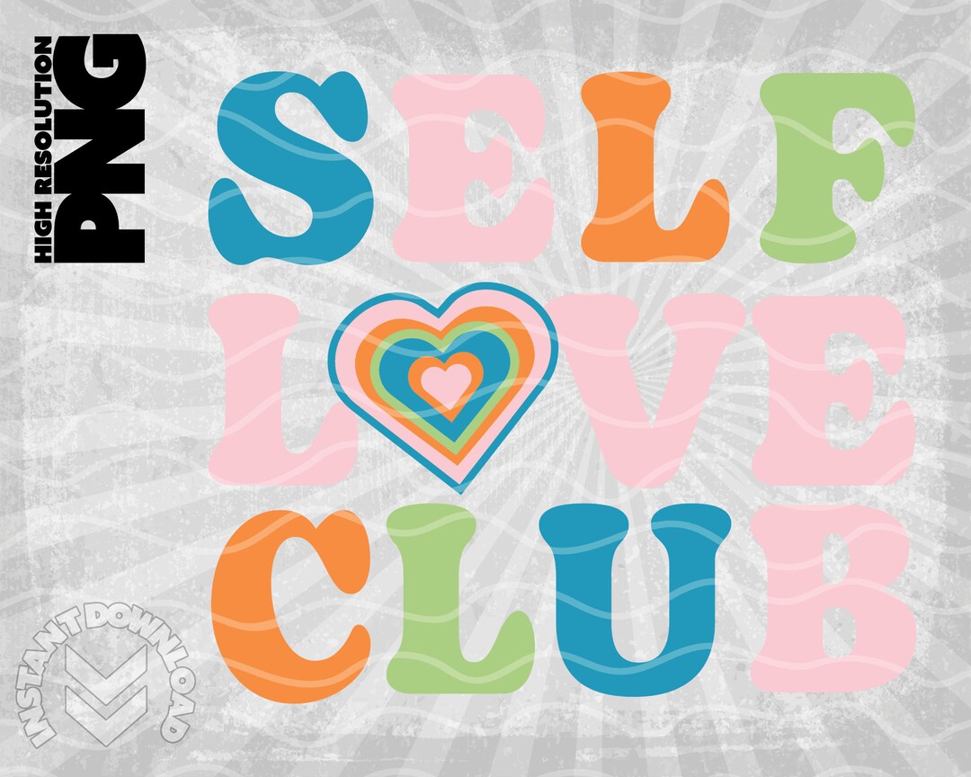 Self Love Club Shirt PNG, Self-love Club SVG PNG, Love Yourself High ...