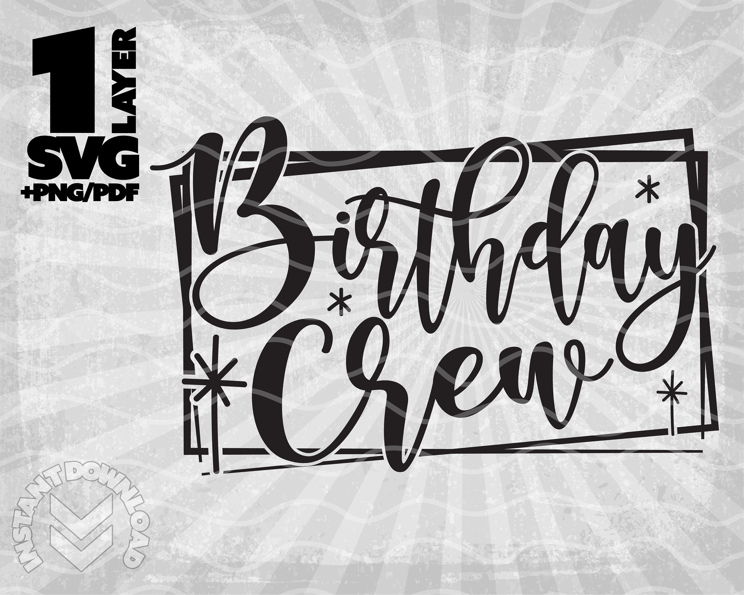 Birthday Crew SVG / Birthday Crew PNG / Birthday Crew PDF ...