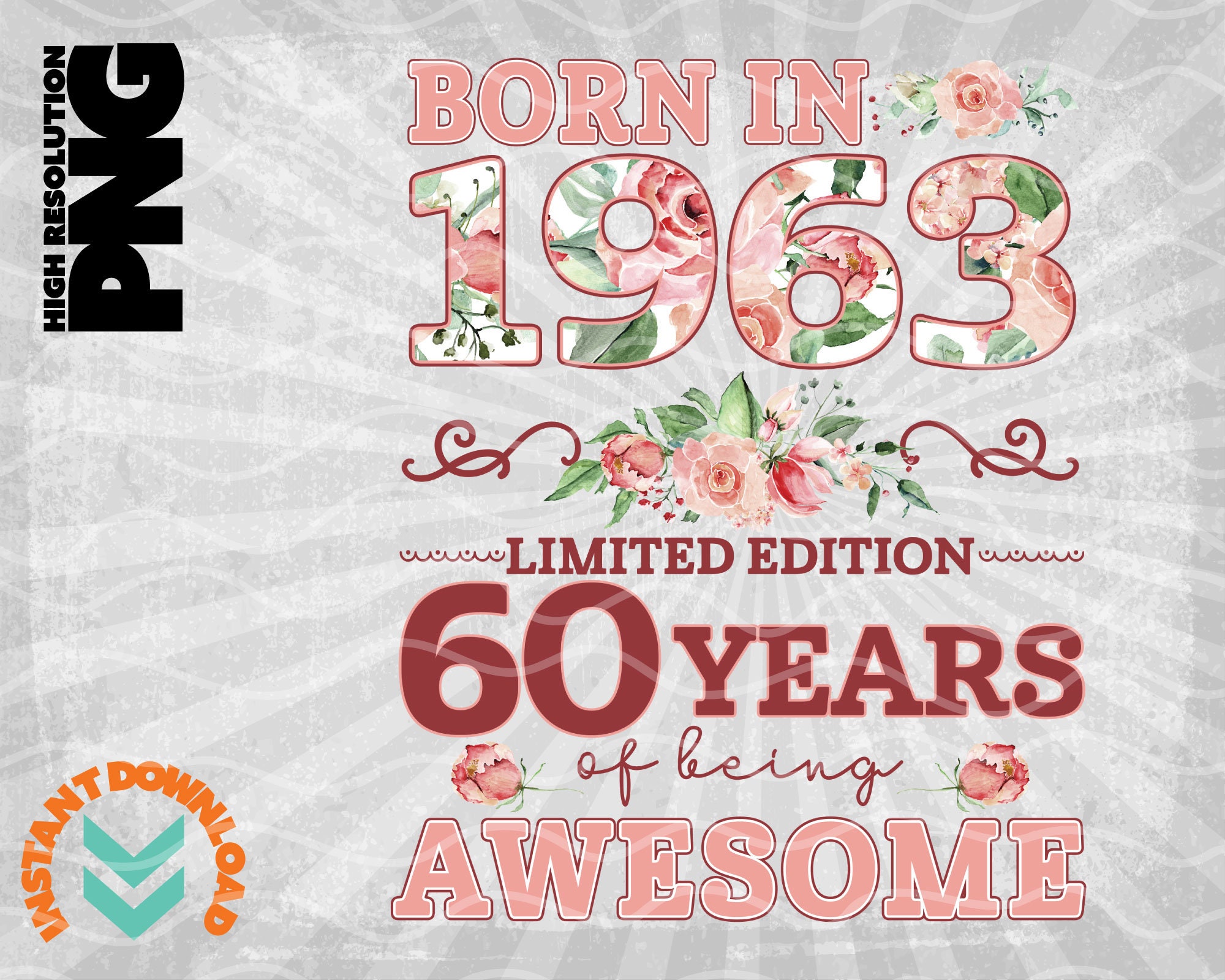 May 1963 60th Birthday Shirt PNG, Born in 1963 Floral Design, 60 Years of Being Awesome for Her ...