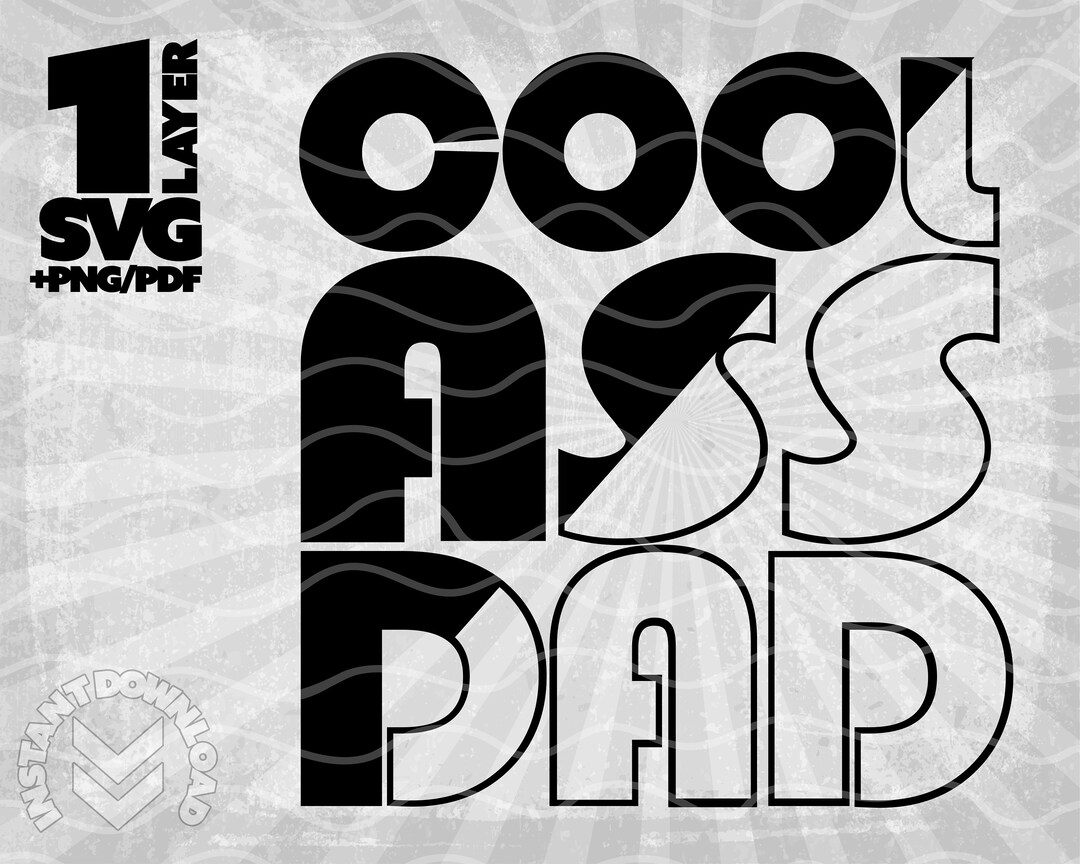 Cool Ass Dad Svg / Cool Ass Dad PNG / Cool Ass Dad PDF / Cool Ass Dad ...