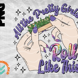 All the Pretty Girls Roll Like This PNG, Instant Download Digital File ...