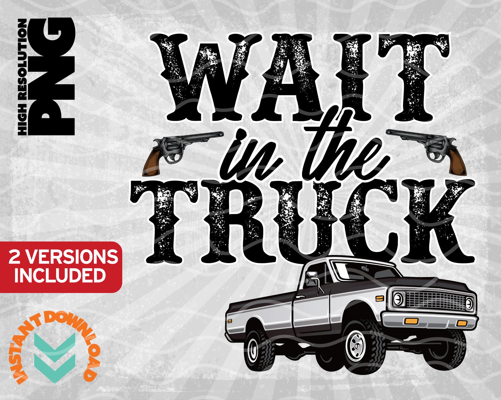 Wait in the Truck PNG Just Wait in the Truck High Resolution - Etsy