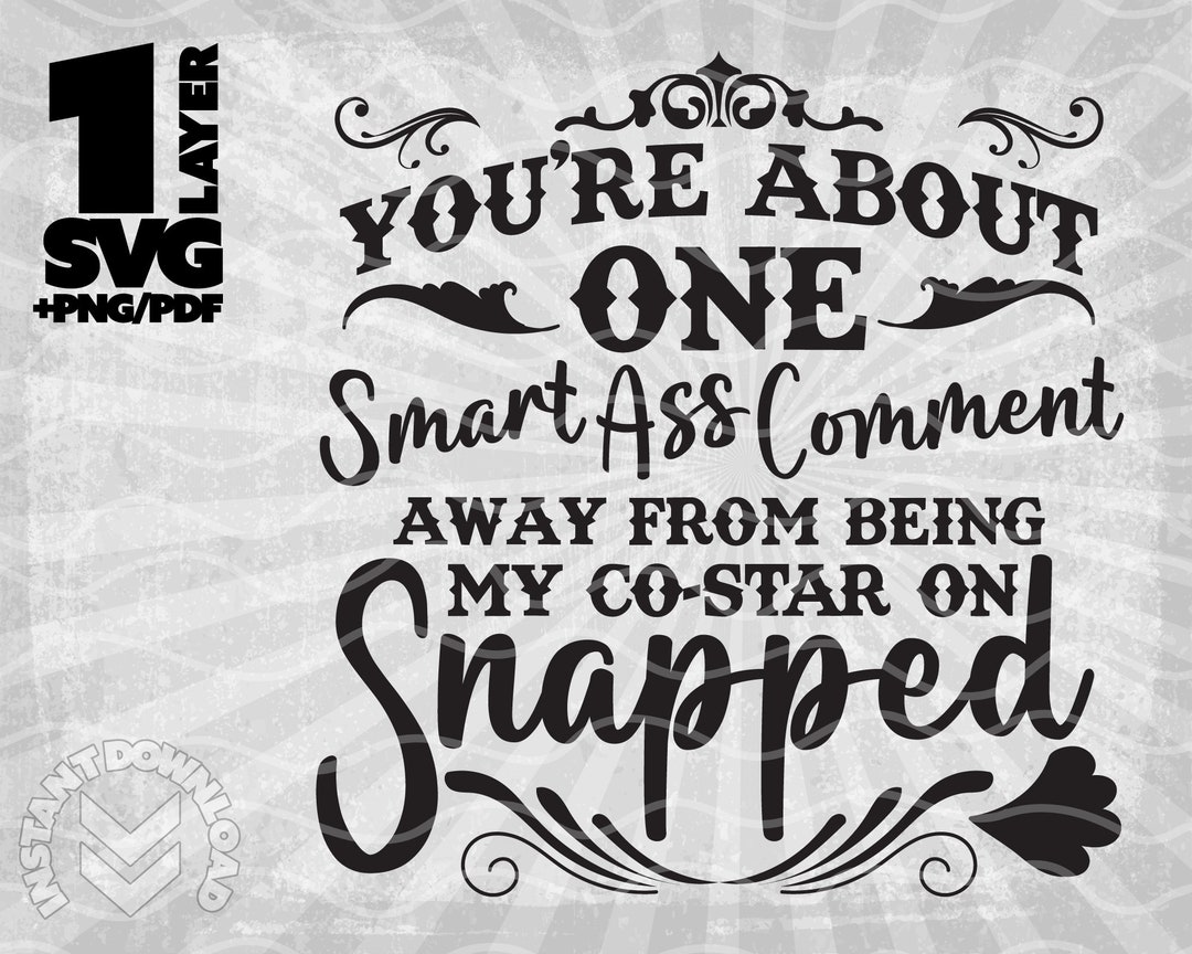 Snapped Co-star Shirt Image / Smart Ass Shirt PNG SVG - Etsy