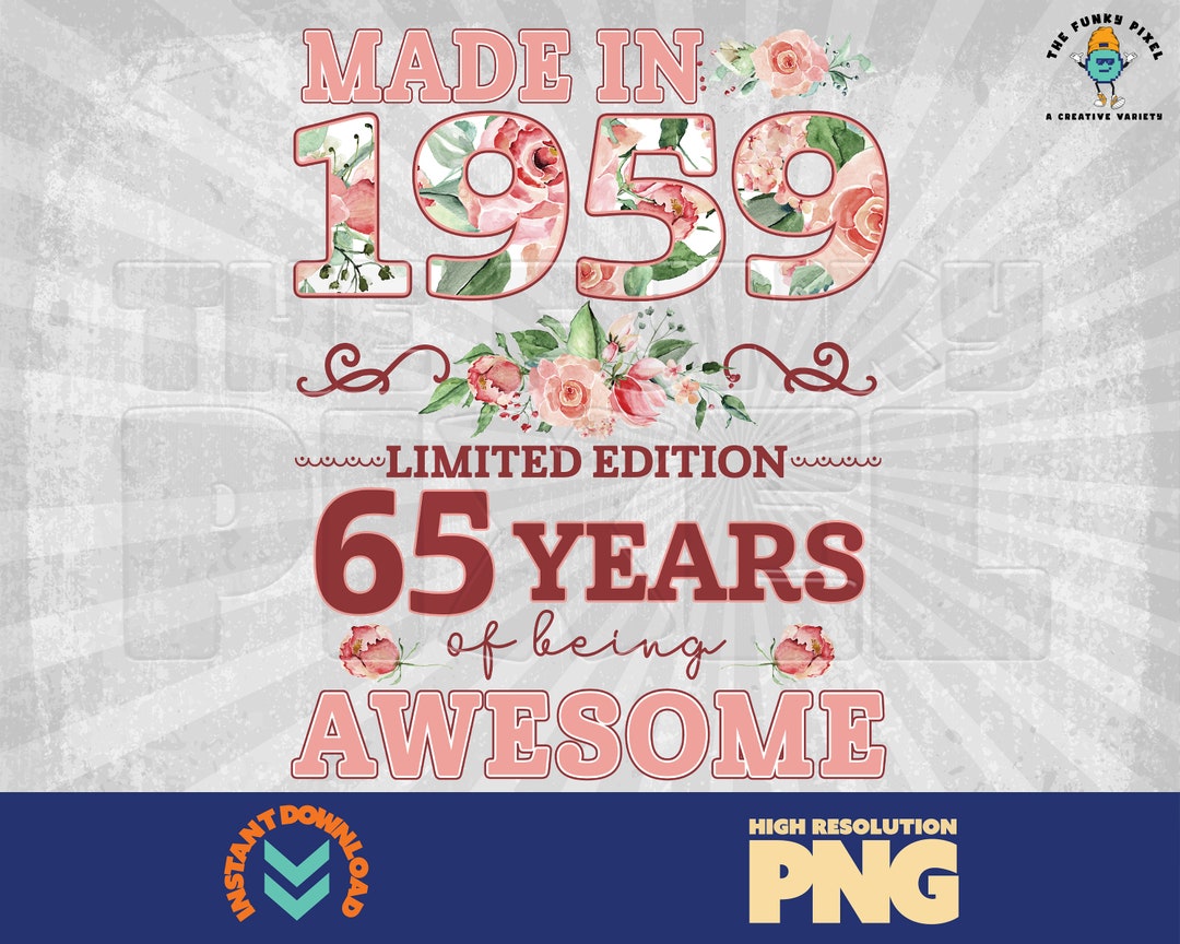 65th Birthday Shirt PNG / Born in 1959 Floral Design / Made in 1959, 65 ...