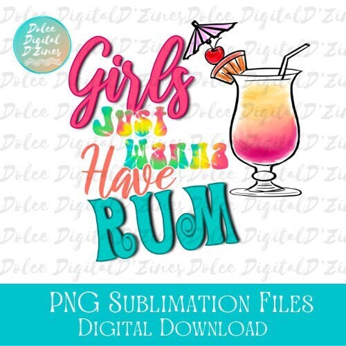 Girls Just Wanna Have Rum PNG for Sublimation, Funny Drinking Design ...