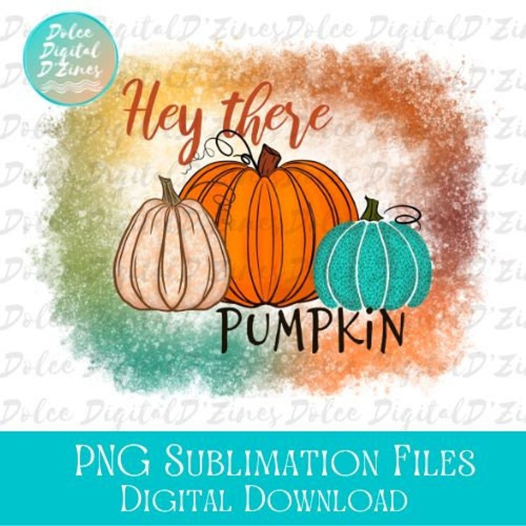Hey There Pumpkin PNG With Fall Colors Distressed Background, 3 ...