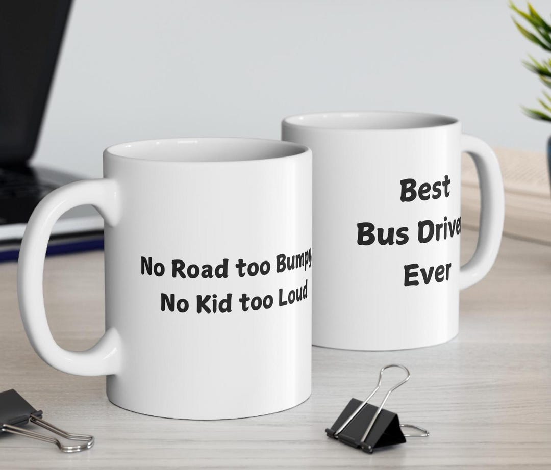 Best Bus Driver Ever - No Road Too Bumpy, No Kid Too Loud - Gift Idea ...