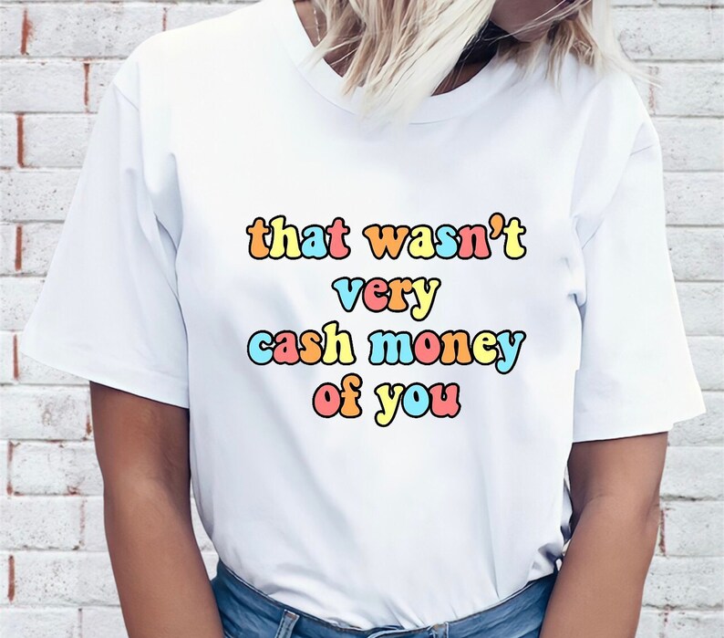 That Wasn't Very Cash Money Funny Meme Vine Shirt Tiktok T-shirt ...
