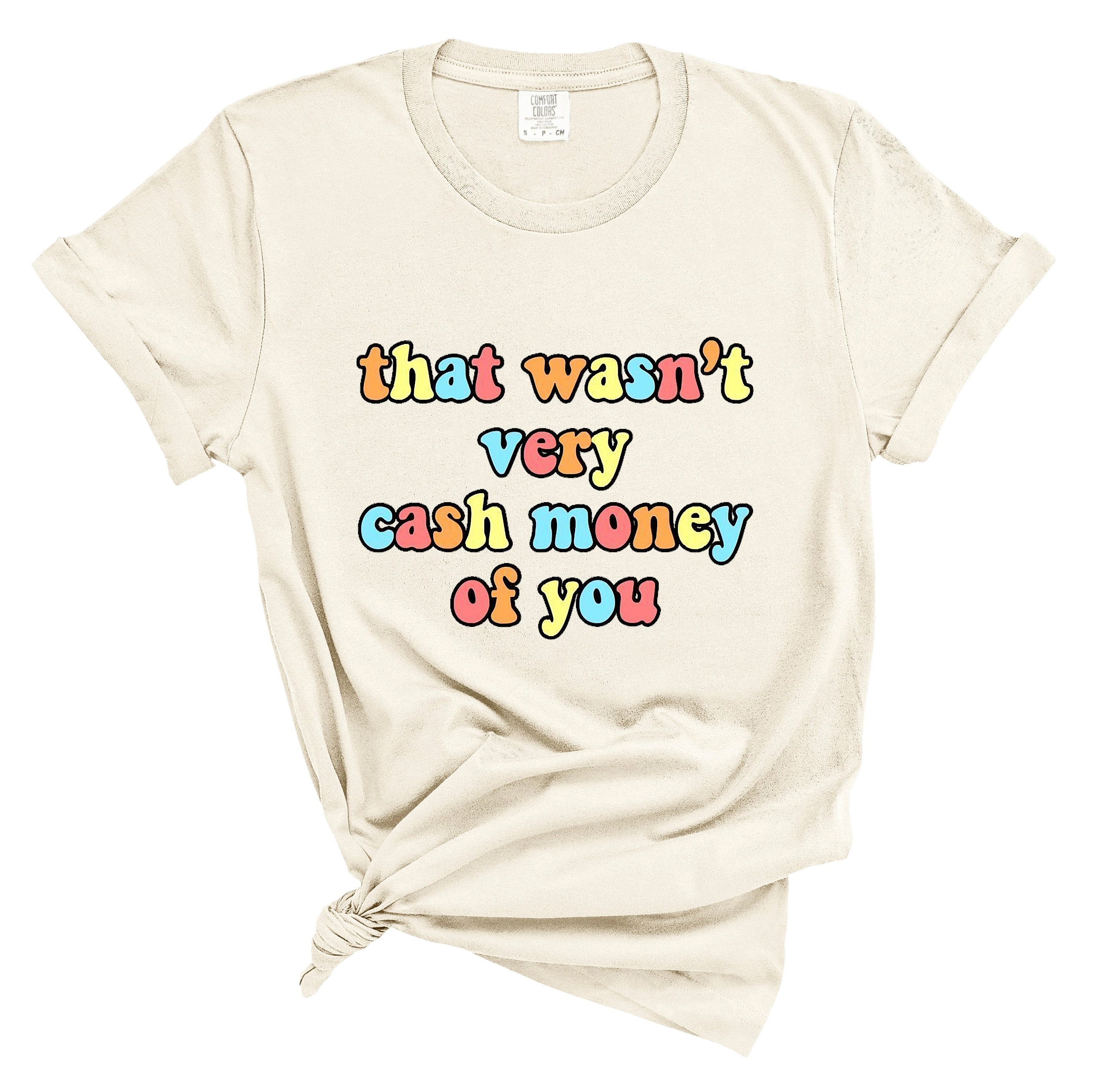 That Wasn't Very Cash Money Funny Meme Vine Shirt Tiktok T-shirt ...