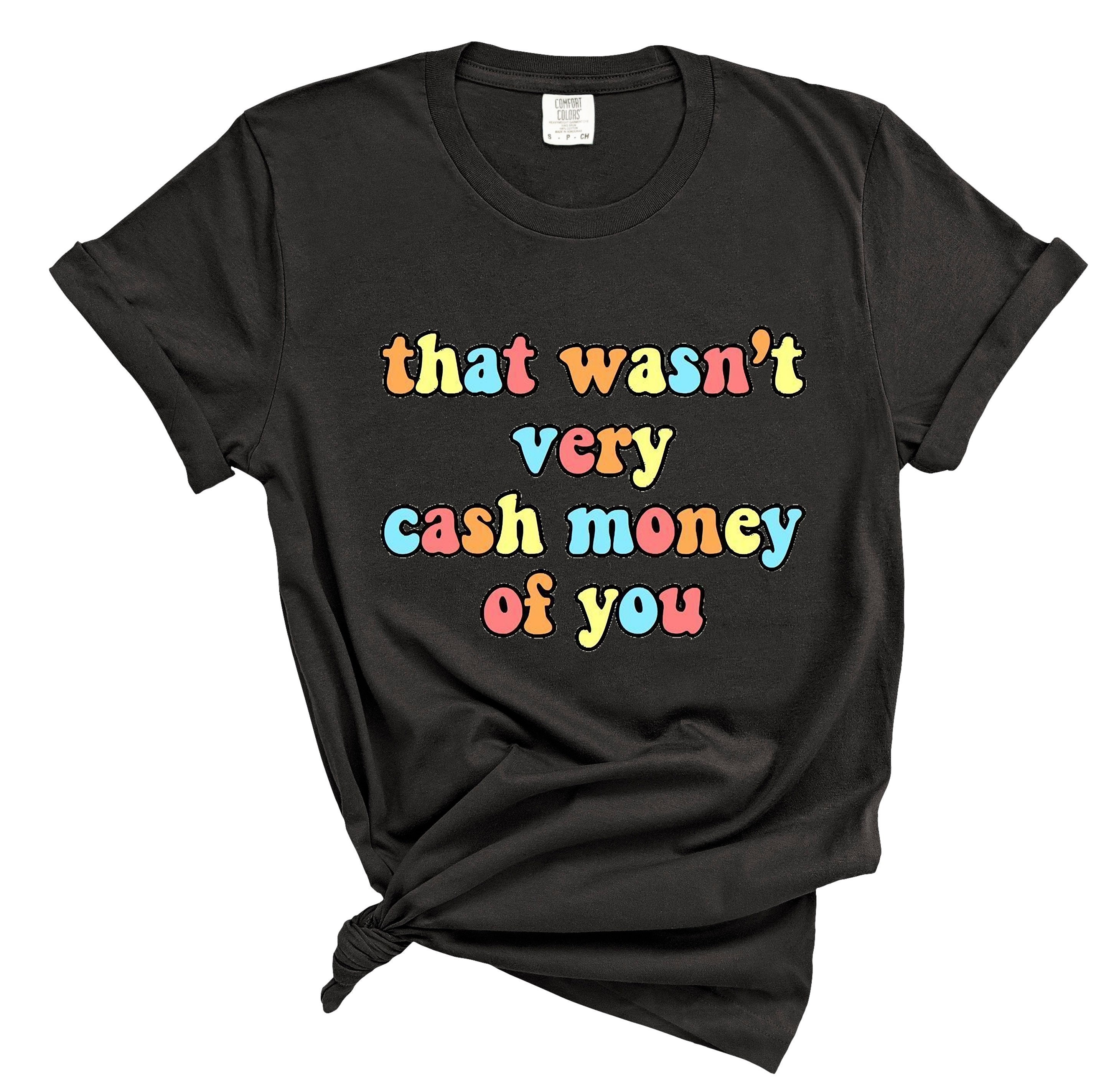 That Wasn't Very Cash Money Funny Meme Vine Shirt Tiktok T-shirt ...
