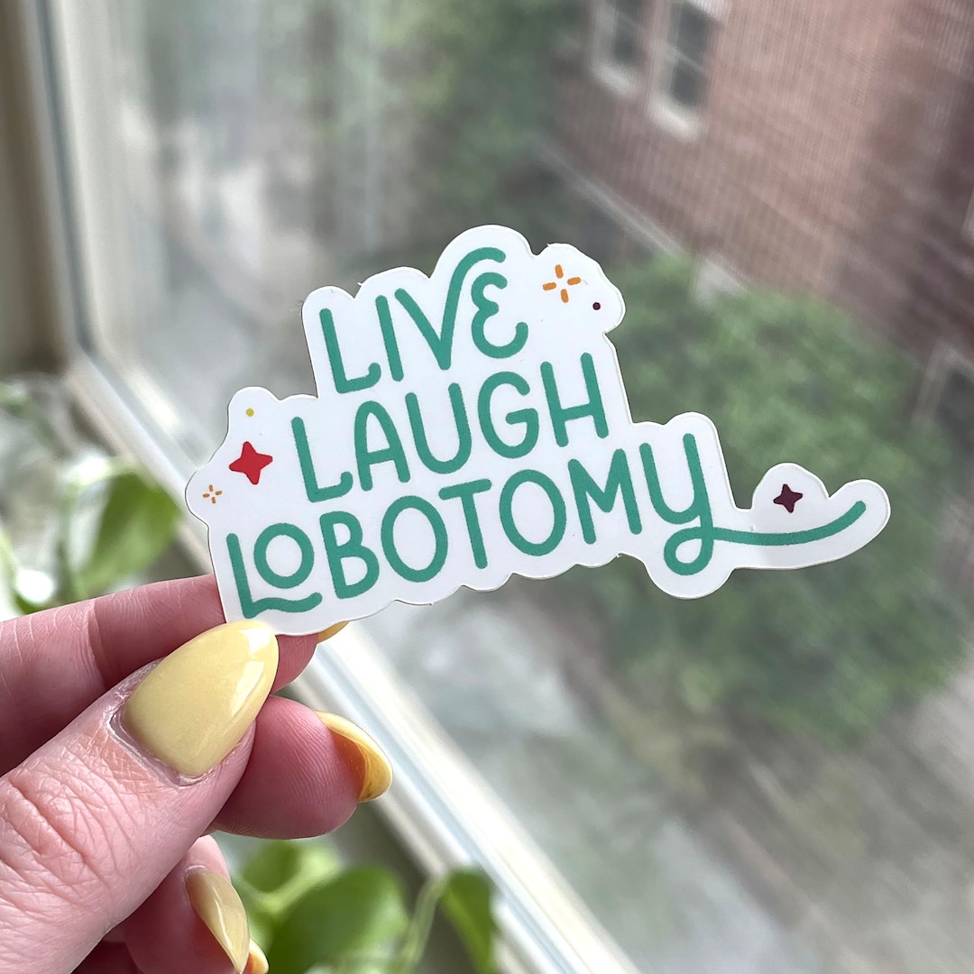 Live Laugh Lobotomy Sticker - Etsy