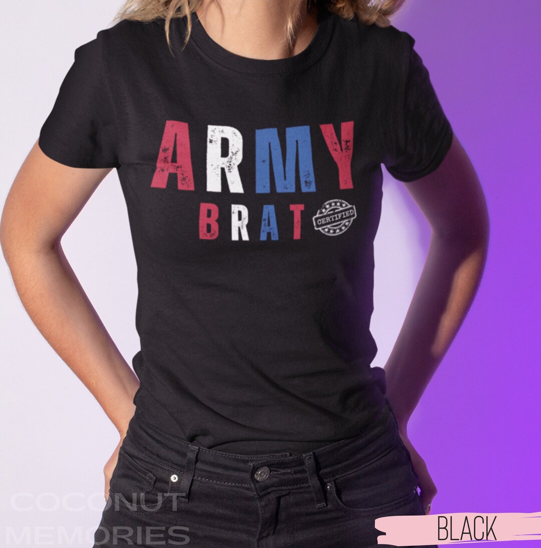 Army Brat Certified Shirt, Army Brat Gift, Army Brat Motivation T-shirt ...