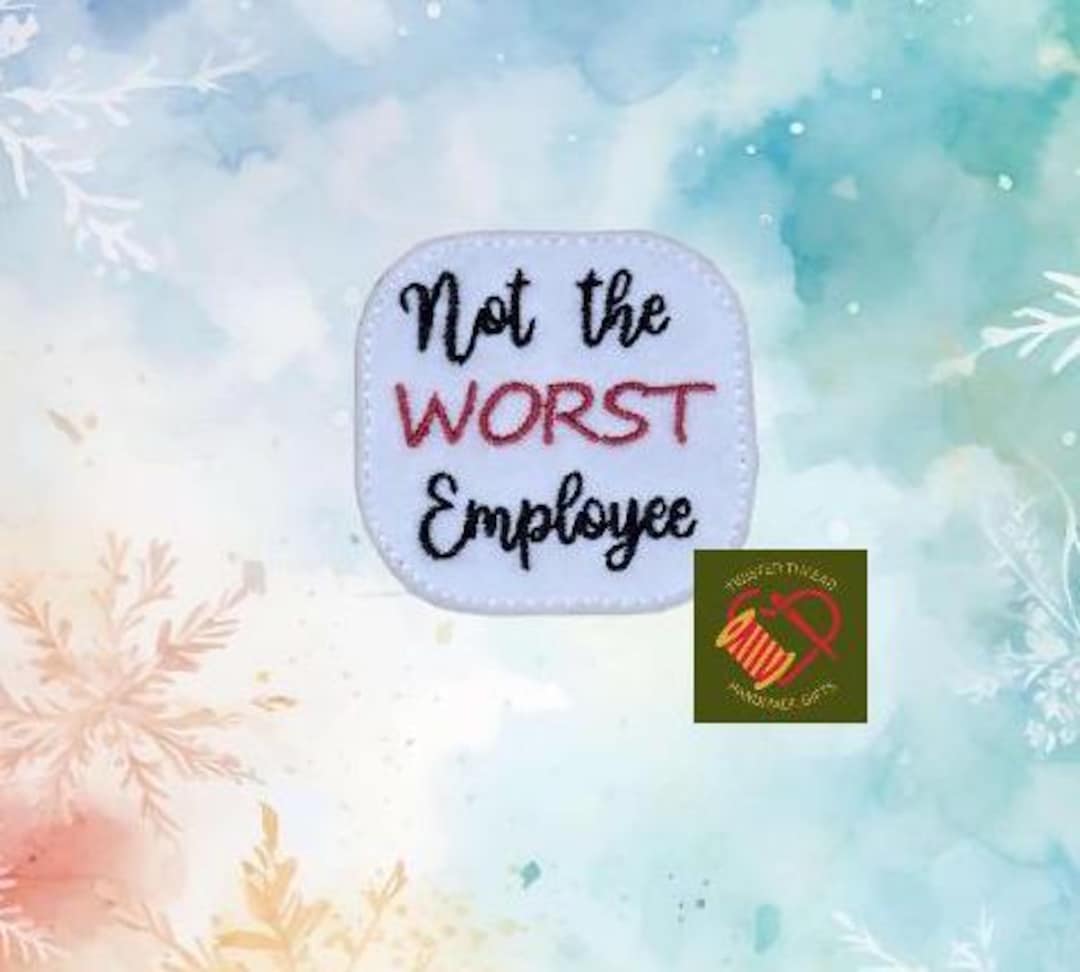 Not the Worst Employee - Feltie Machine Embroidery File - Feltie ...